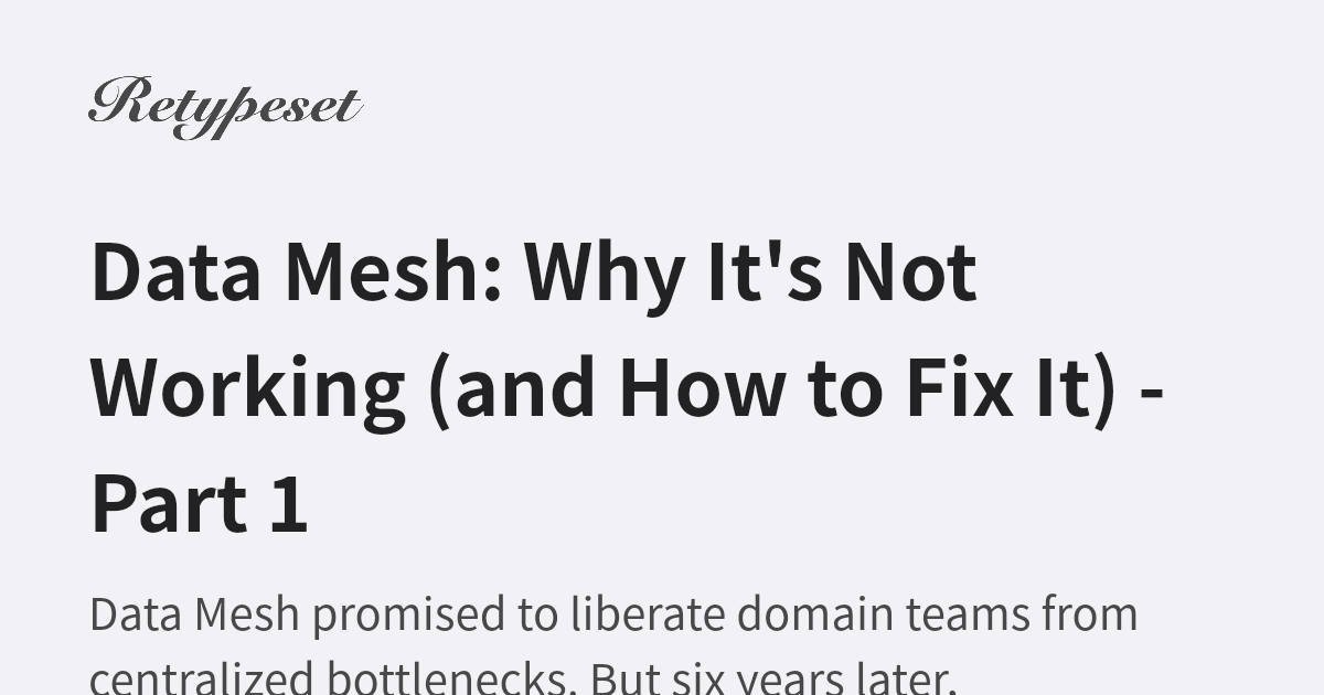 Data Mesh: Why It's Not Working (and How to Fix It) - Part 1 | Light and Logic
